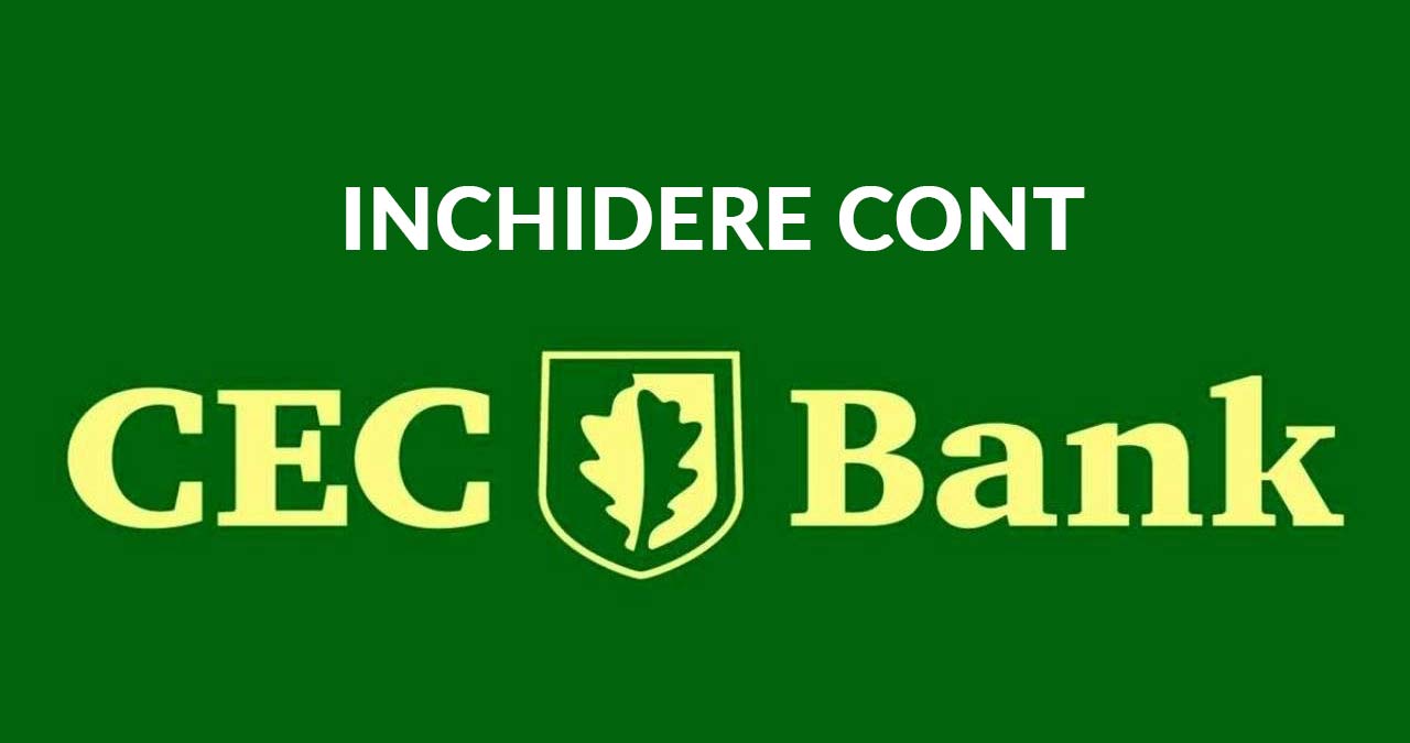 Închidere Cont și Card CEC Bank: Procedură și Taxe 2026